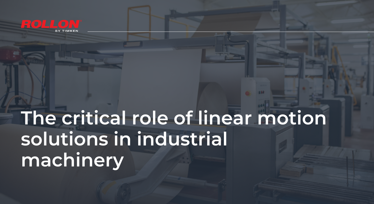 WP | The role of linear motion solutions in industrial machinery